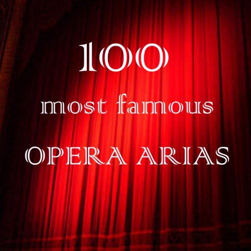 Play 100 Most Famous Opera Arias by VARIOUS ARTISTS on Amazon Music