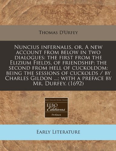 Nuncius infernalis, or, A new account from below in two dialogues: the ...