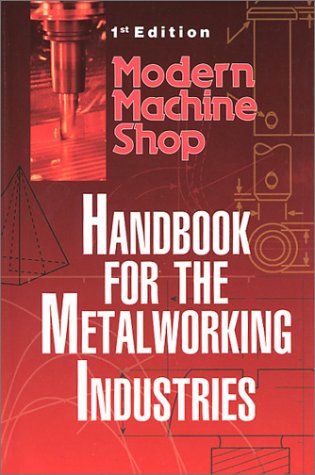 Modern Machine Shop's Handbook for the Metalworking Industries: Chapman ...