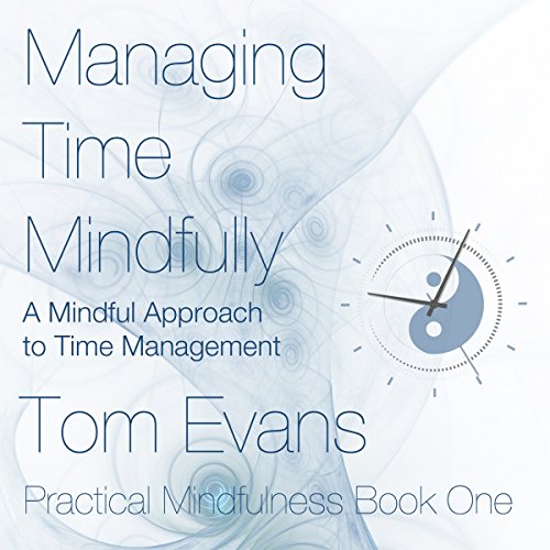 Amazon.com: Managing Time Mindfully: A Mindful Approach to Time ...