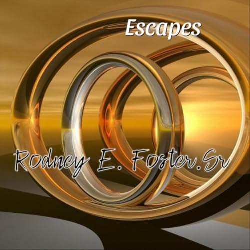 Amazon.com: Escapes [Explicit] : Rodney E. Foster,Sr: Digital Music