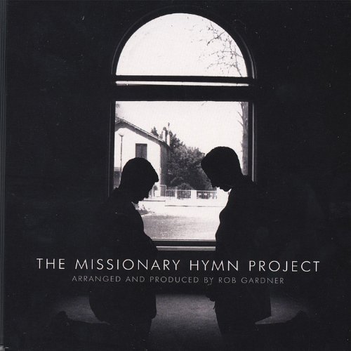 Amazon.com: The Missionary Hymn Project : Rob Gardner: Digital Music