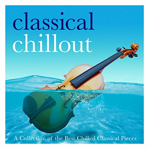Amazon.com: Classical Chillout - A Collection of the Best Chilled ...