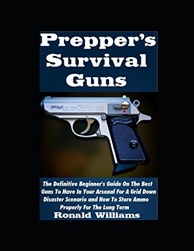 Prepper's Survival Guns: The Definitive Beginner's Guide On The Best ...