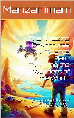 The Amazing Adventures of Science Sam: Exploring the Wonders of the ...