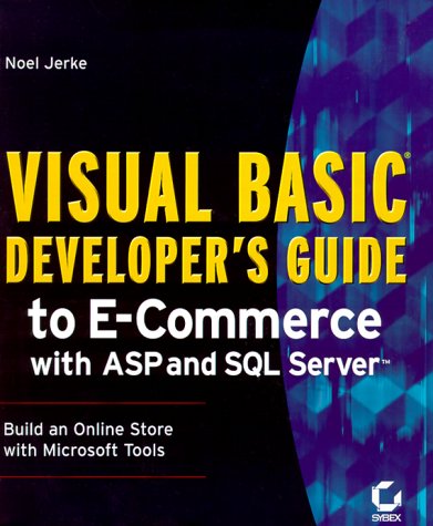 Visual Basic Developer's Guide to E-Commerce with ASP and SQL Server: Jerke, Noel, Kiely, Don ...