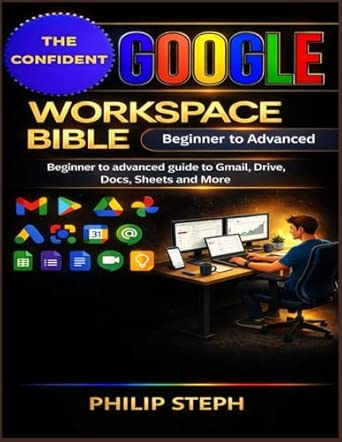 Amazon.com: The confident Google workspace bible: Beginner to Advanced ...