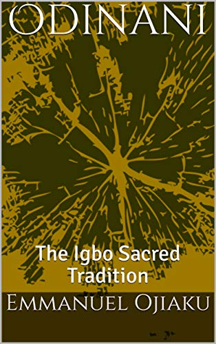 ODINANI: The Igbo Sacred Tradition - Kindle edition by Ojiaku, Emmanuel ...
