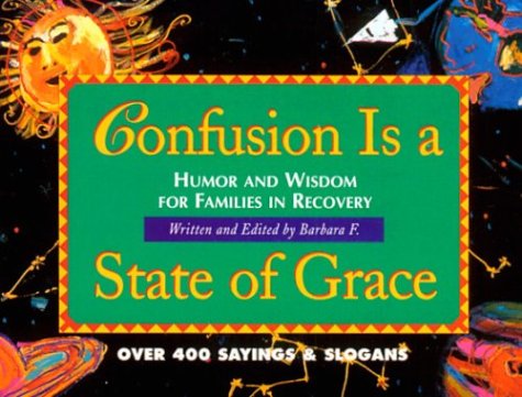 Confusion Is a State of Grace: Humor and Wisdom for Families in ...