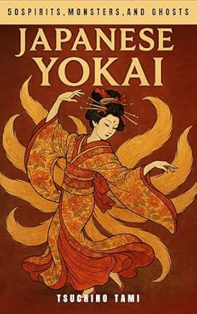 JAPANESE YOKAI: 50 Spirits, Monsters, and Ghosts eBook : TAMI, TSUCHINO: Amazon.com.au: Books