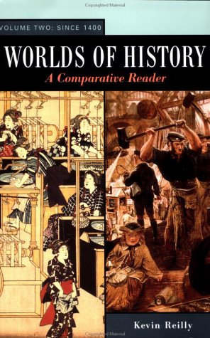 Worlds of History: A Comparative Reader. Volume Two: Since 1400: Reilly ...