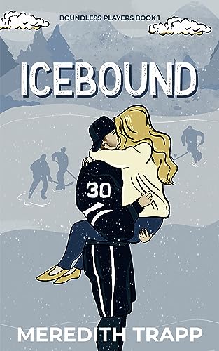 Icebound: A Fake Dating Hockey Romance (Boundless Players Book 1 ...