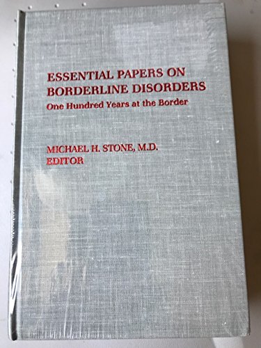 Essential Papers on Borderline Disorders: One Hundred Years at the Bor ...