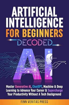 Amazon.com: Artificial Intelligence for Beginners Decoded: Master ...