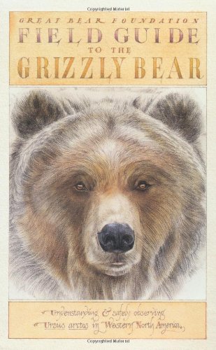 Field Guide to the Grizzly Bear (Sasquatch Field Guide Series): Great ...