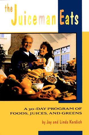 The Juiceman Eats: A 30-day Program of Foods, Juices and Greens: Amazon ...