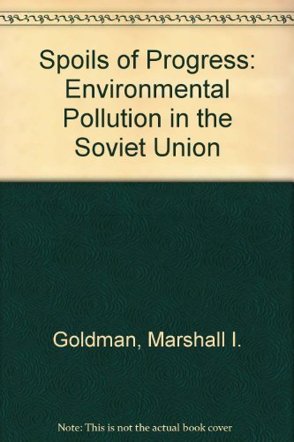 The Spoils of Progress: Environmental Pollution in the Soviet Union ...