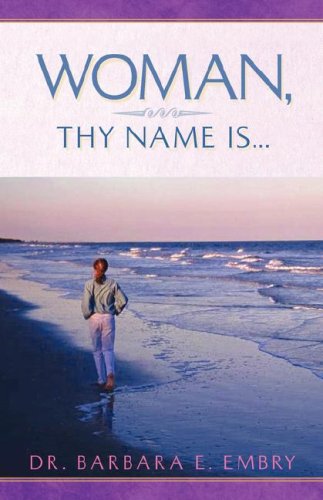 Woman, Thy Name Is...: Embry, Barbara E: 9781591601401: Amazon.com: Books