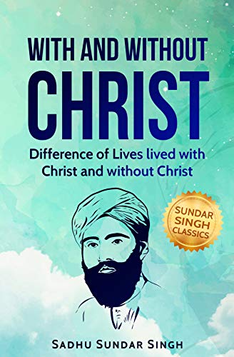 Sadhu Sundar Singh: With and Without Christ Book and Testimony (Sundar ...