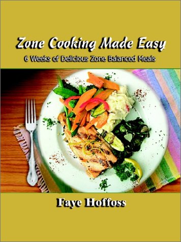 Zone Cooking Made Easy: 6 Weeks of Delicious Zone Balanced Meals ...