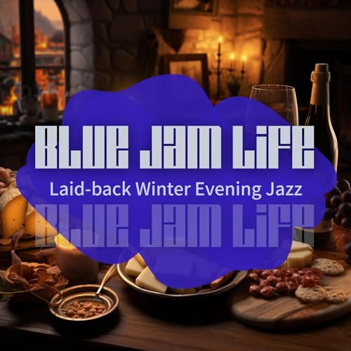 Amazon Music Unlimited - Blue Jam Life 『Laid-back Winter Evening Jazz』