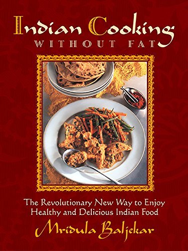 Indian Cooking Without Fat: The Revolutionary New Way to Enjoy Healthy ...
