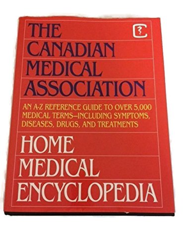The Canadian Medical Association Home Medical Encyclopedia A-H (2 ...