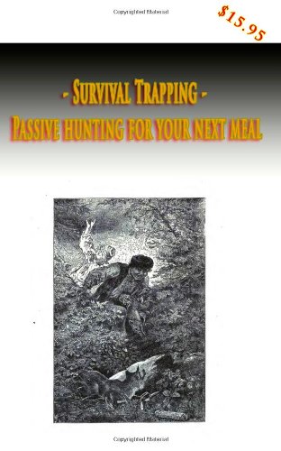 Survival Trapping - Passive hunting for your next meal: Tricks of ...