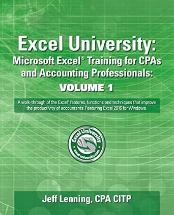 Excel University: Microsoft Excel Training for CPAs and Accounting Professionals: Volume 1 ...