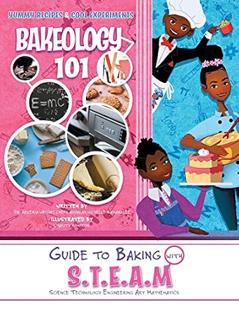 Amazon.com: BAKEOLOGY 101: A GUIDE TO BAKING WITH S.T.E.A.M: DESSERT ...