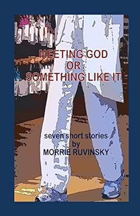 Meeting God or Something Like It: Ruvinsky, Morrie: 9780990309802 ...