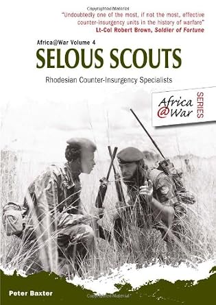 Selous Scouts: Rhodesian Counter-Insurgency Specialists (Africa@War ...