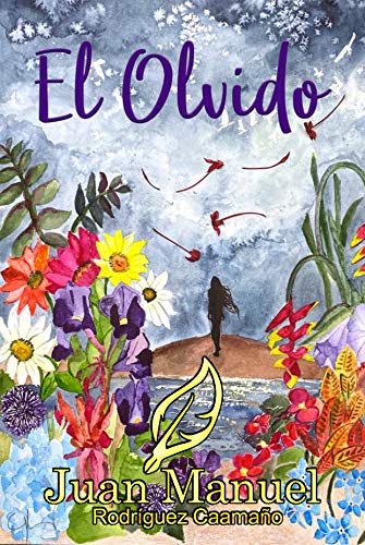 El Olvido (Spanish Edition) - Kindle edition by Rodríguez Caamaño, Juan Manuel, Rodríguez ...