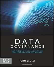 Amazon.com: Data Governance: How to Design, Deploy and Sustain an ...