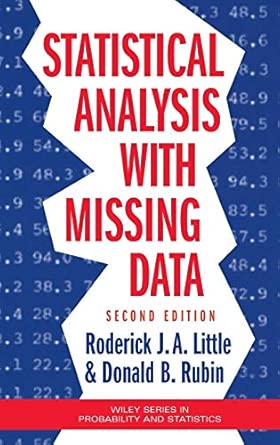 Statistical Analysis with Missing Data (Wiley Series in Probability and Statistics ...