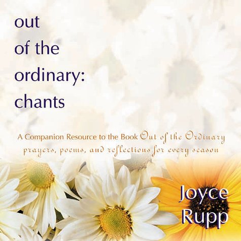 Out of the Ordinary: Chants: Rupp, Joyce: 9780877939375: Amazon.com: Books