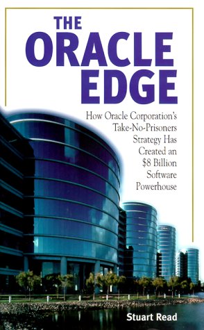 The Oracle Edge: How Oracle Corporation's Take No Prisoners Strategy ...