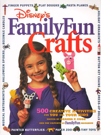 Disney's FamilyFun Crafts: 500 Creative Activities for You and Your ...
