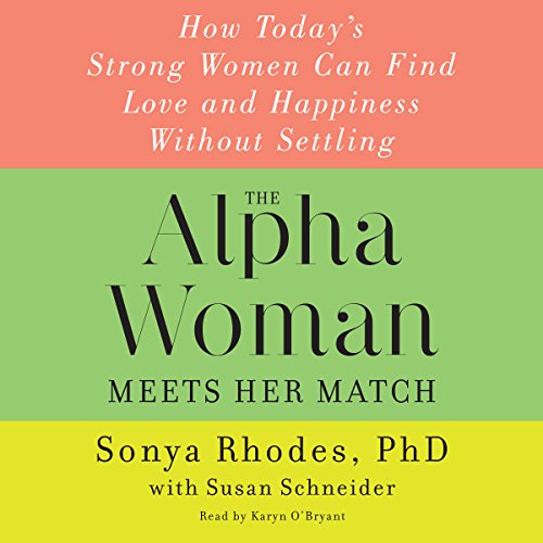 The Alpha Woman Meets Her Match: How Today's Strong Women Can Find Love ...