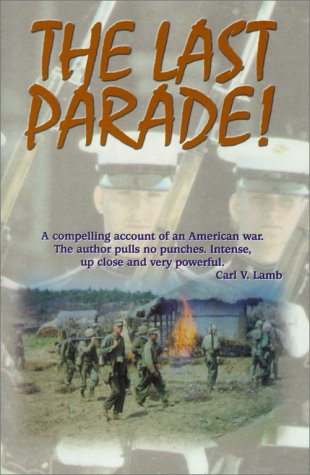 The Last Parade: An American War Story: Lamb, Carl V.: 9780967333502 ...