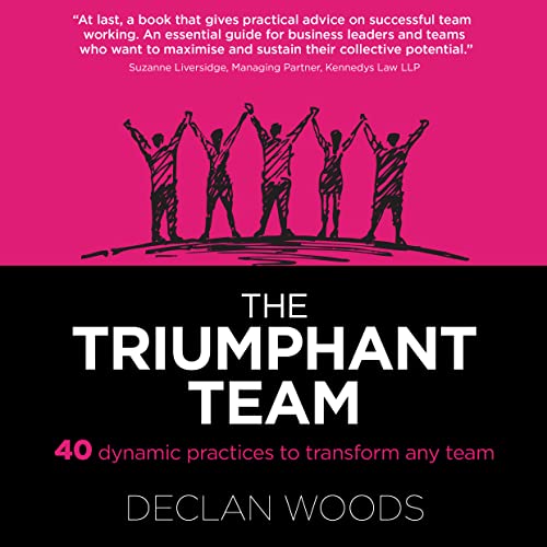 The Triumphant Team: 40 Dynamic Practices to Transform any Team eBook : Woods, Declan: Amazon.co ...