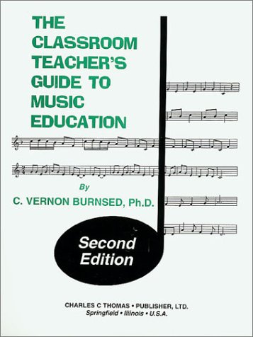 The Classroom Teacher's Guide to Music Education: Burnsed, Charles ...