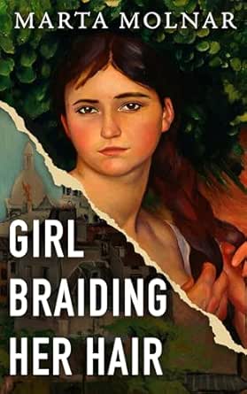 Girl Braiding Her Hair: Inspired by the true story of a revolutionary ...