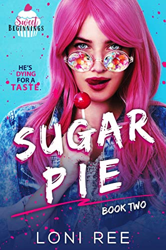 Sugar Pie (Sweet Beginnings Book 2) - Kindle edition by Ree, Loni ...