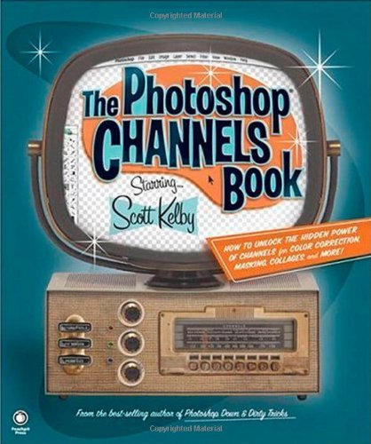 The Photoshop Channels Book: Kelby, Scott: 9780321269065: Amazon.com: Books