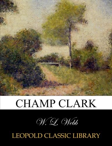 Champ Clark: Webb, W. L.: Amazon.com: Books