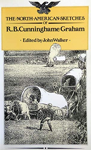 The North American sketches of R.B. Cunninghame Graham: Cunninghame ...