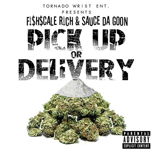 Play Pick Up Or Delivery by Tornado Wrist Boyz feat. Fi$h$cale Rich ...