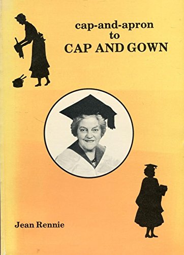 Cap-and-apron to cap and gown: Rennie, Jean: 9780950906041: Amazon.com ...
