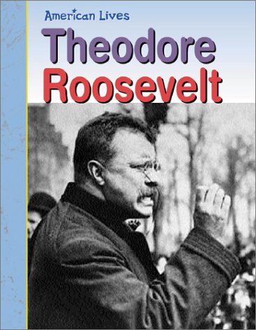 Amazon.com: Theodore Roosevelt (American Lives: Presidents ...